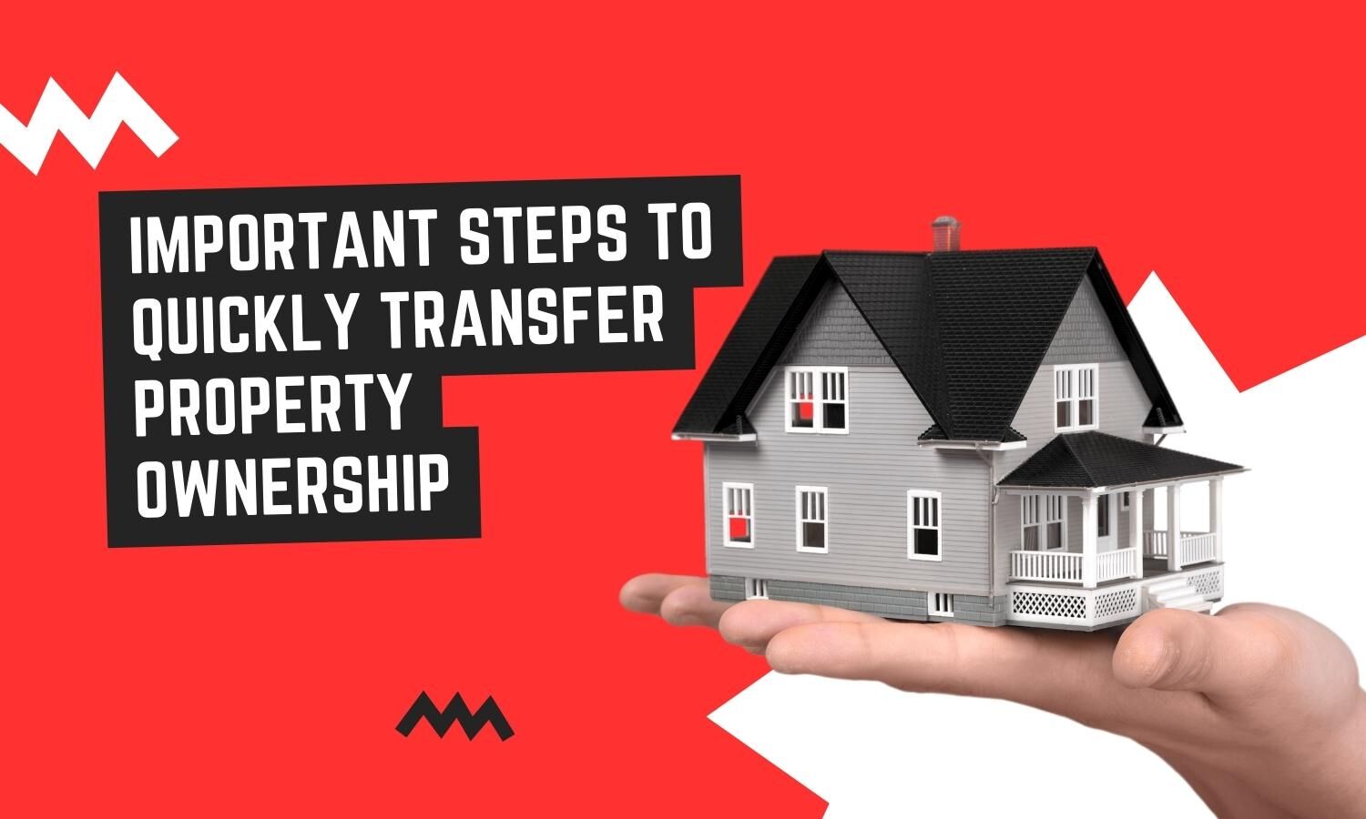 Important Steps To Quickly Transfer Property Ownership