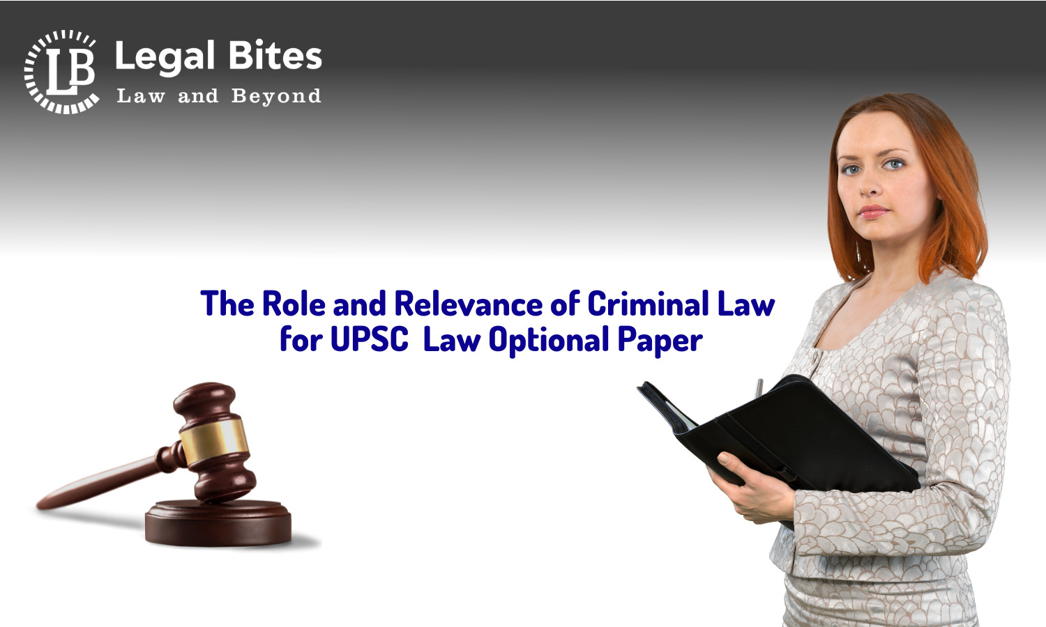 The Role and Relevance of Criminal Law for UPSC Law Optional Paper