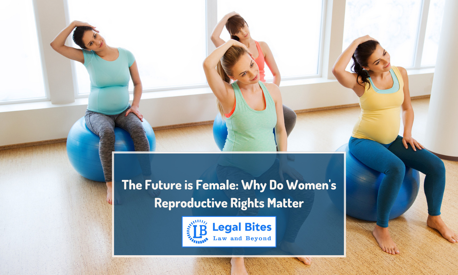 The Future is Female: Why Do Women's Reproductive Rights Matter