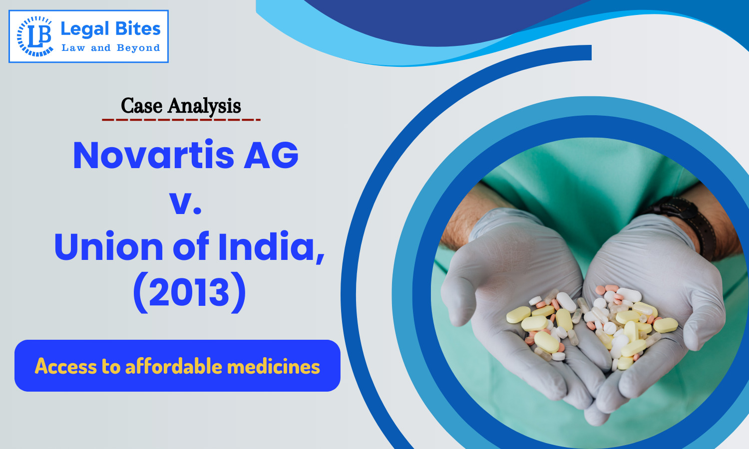 Case Analysis: Novartis AG v. Union of India, (2013) | Affordable Access to Medicines