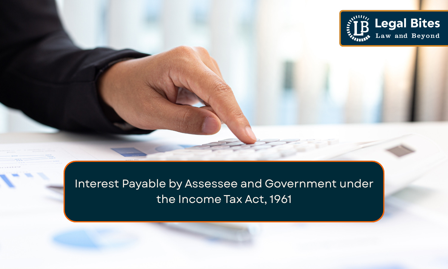 Interest Payable by Assessee and Government under the Income Tax Act, 1961