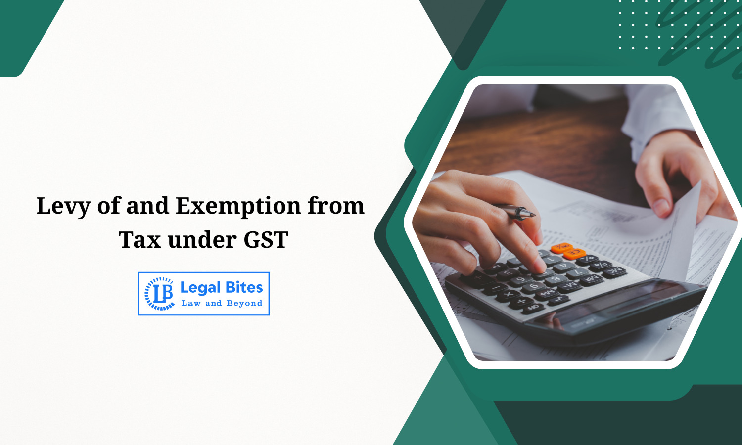 Levy of and Exemption from Tax under GST